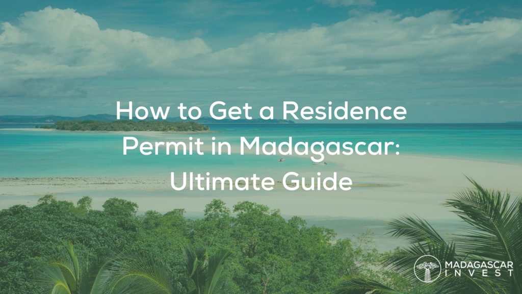 How to Get a Residence Permit in Madagascar (Ultimate Guide)